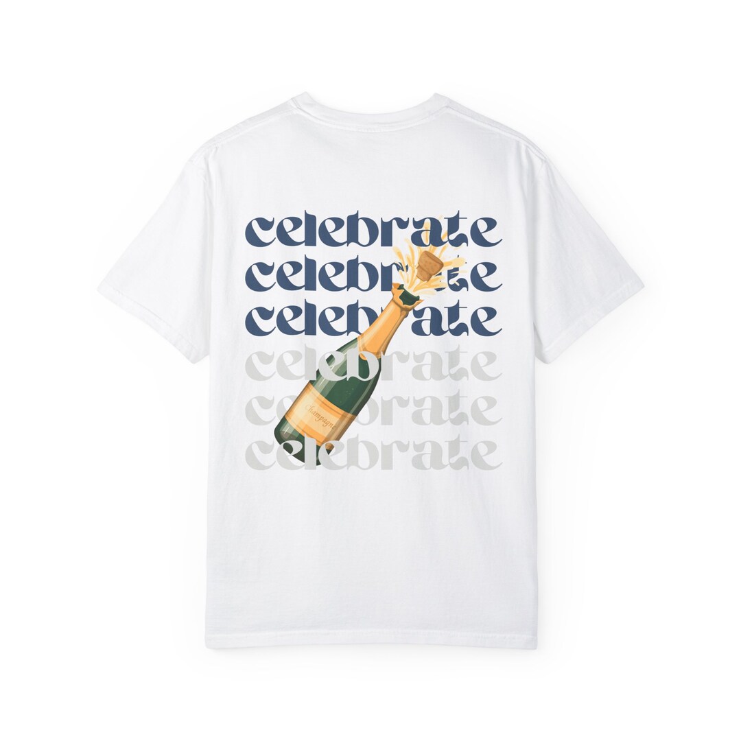 Comfort Colors® Celebrate Life Tee, Champagne Tee, Brunch Tee ...