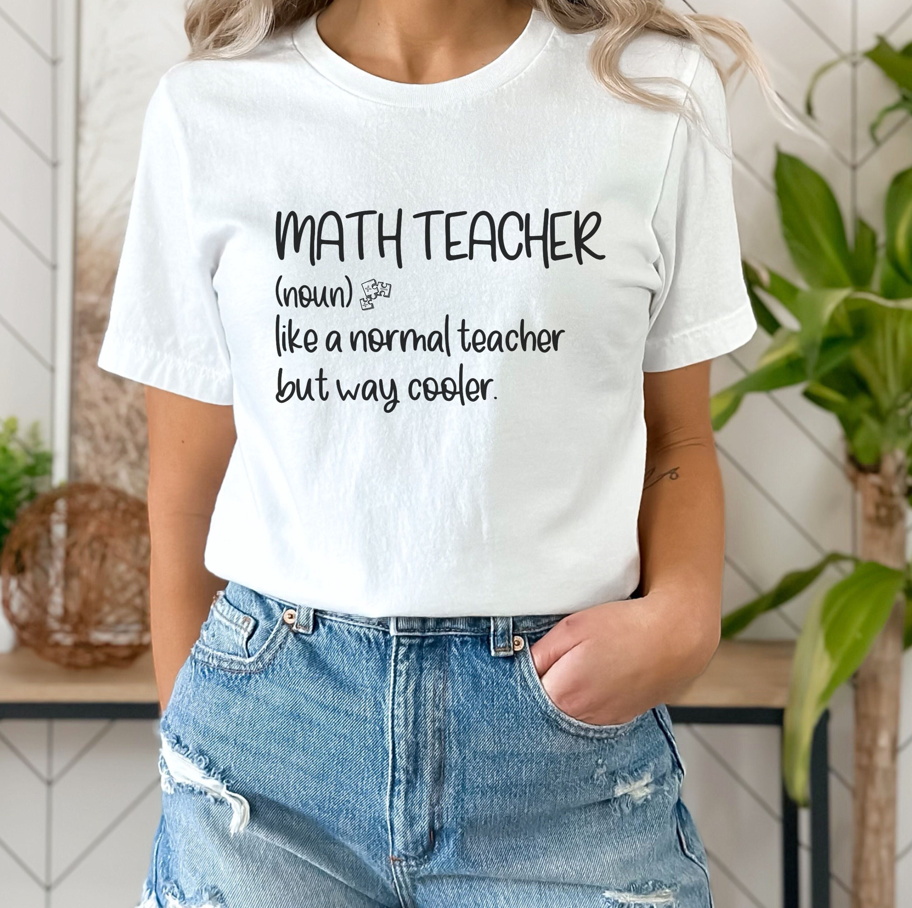 Math Teacher T-shirt, Cool Math Teacher Tee, Teacher Appreciation Gift ...