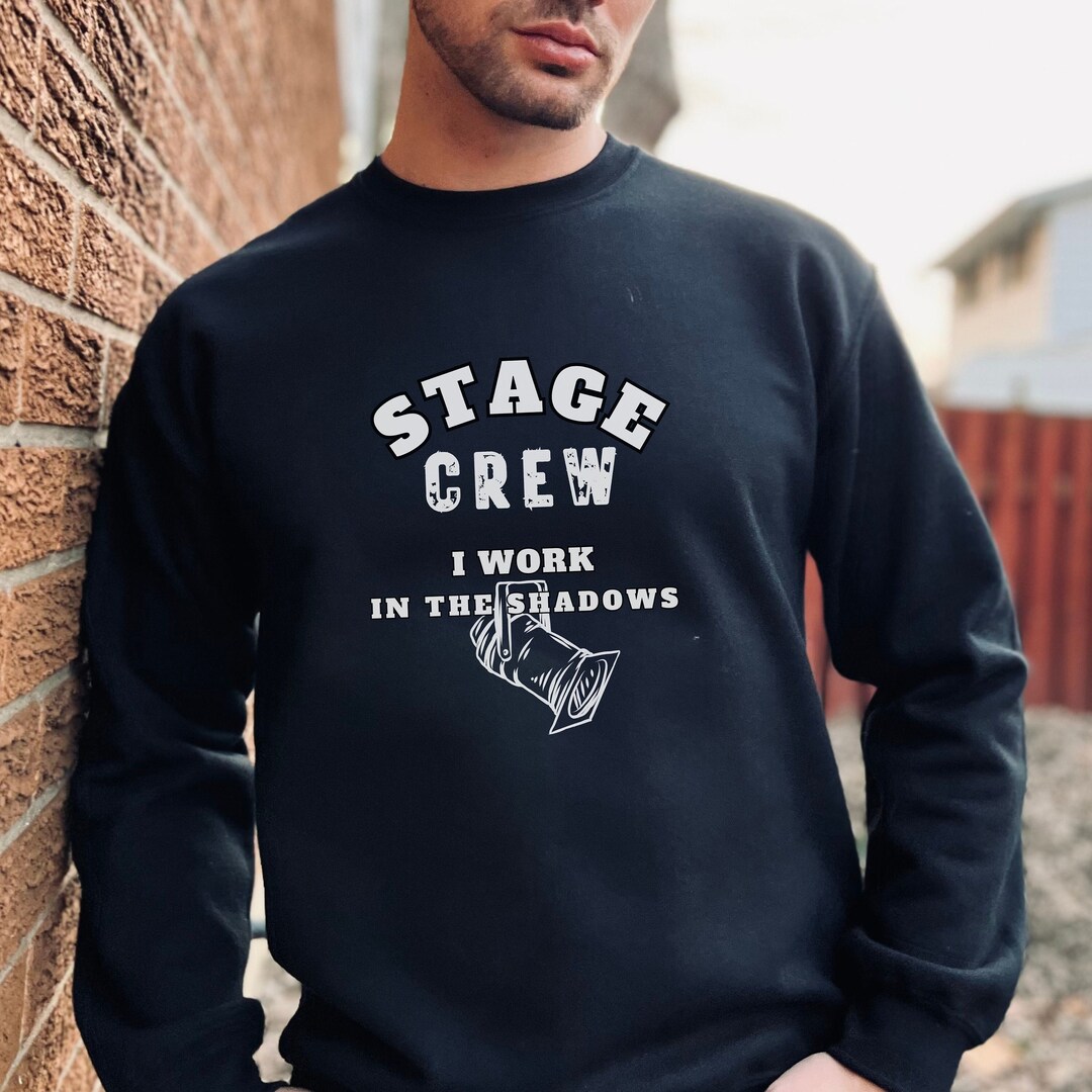 Stage Crew Sweatshirt, Theater Stage Crew Shirt, Theater Sweatshirt ...