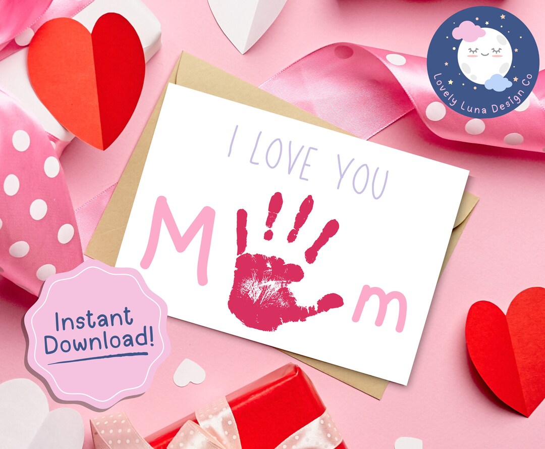 Cute Printable Mother's Day Card I Love You Mom Handprint Art DIY Kids ...