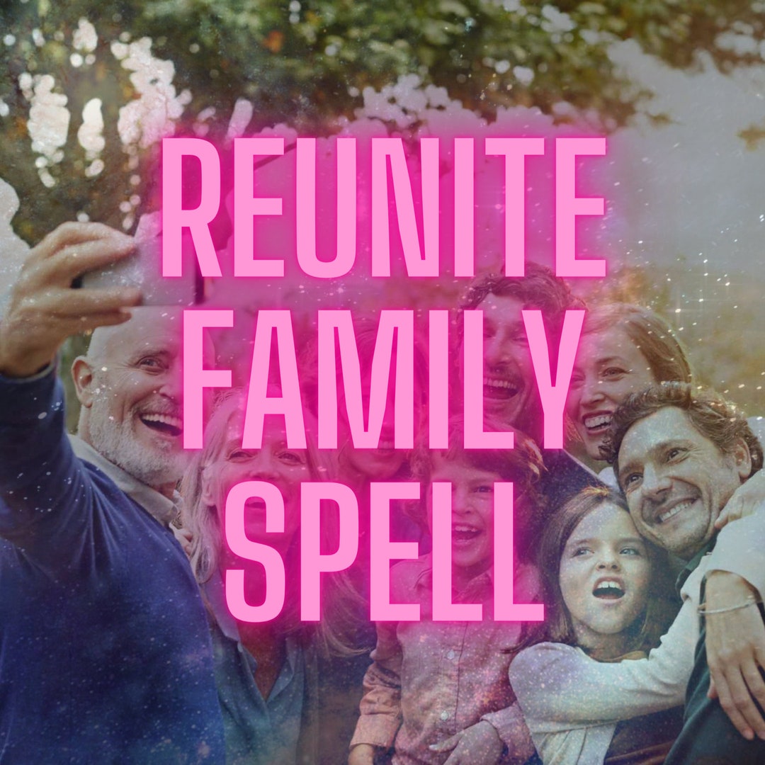 REUNITE FAMILY SPELL | Spell to Increase Your Chances of Starting a ...