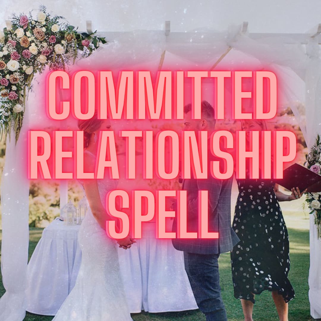 COMMITTED RELATIONSHIP SPELL - Strengthen Your Connection | Strong ...