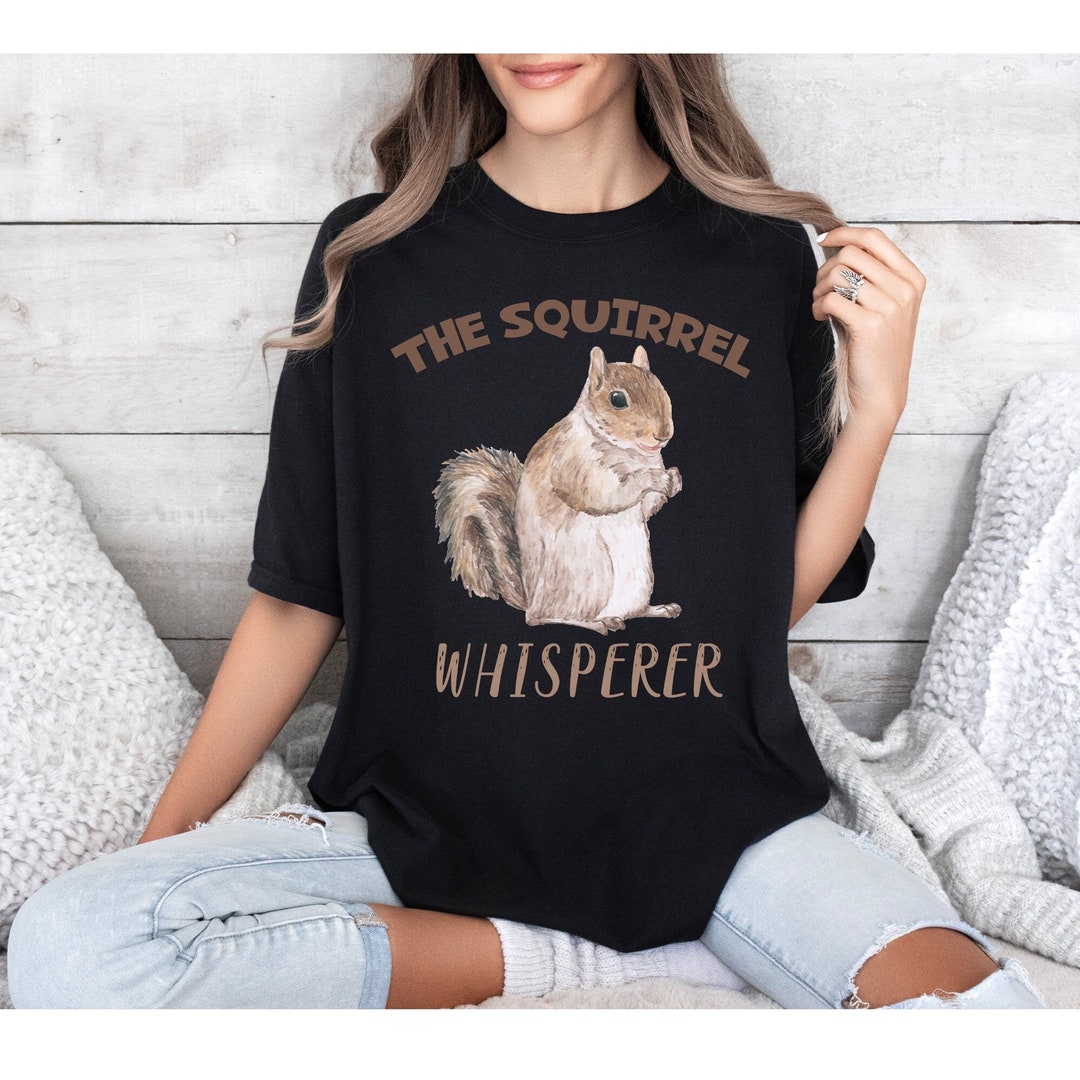 Comfort Colors®the Squirrel Whisperer Shirt, Squirrel Shirt, Gift for ...