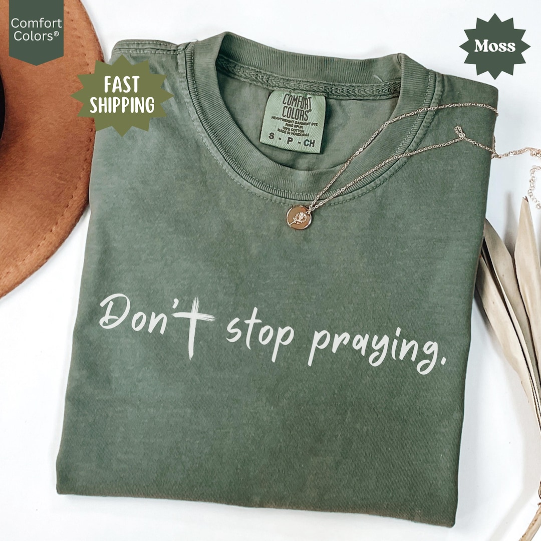 Don't Stop Praying Christian Aesthetic Comfort Colors® Shirt Jesus ...
