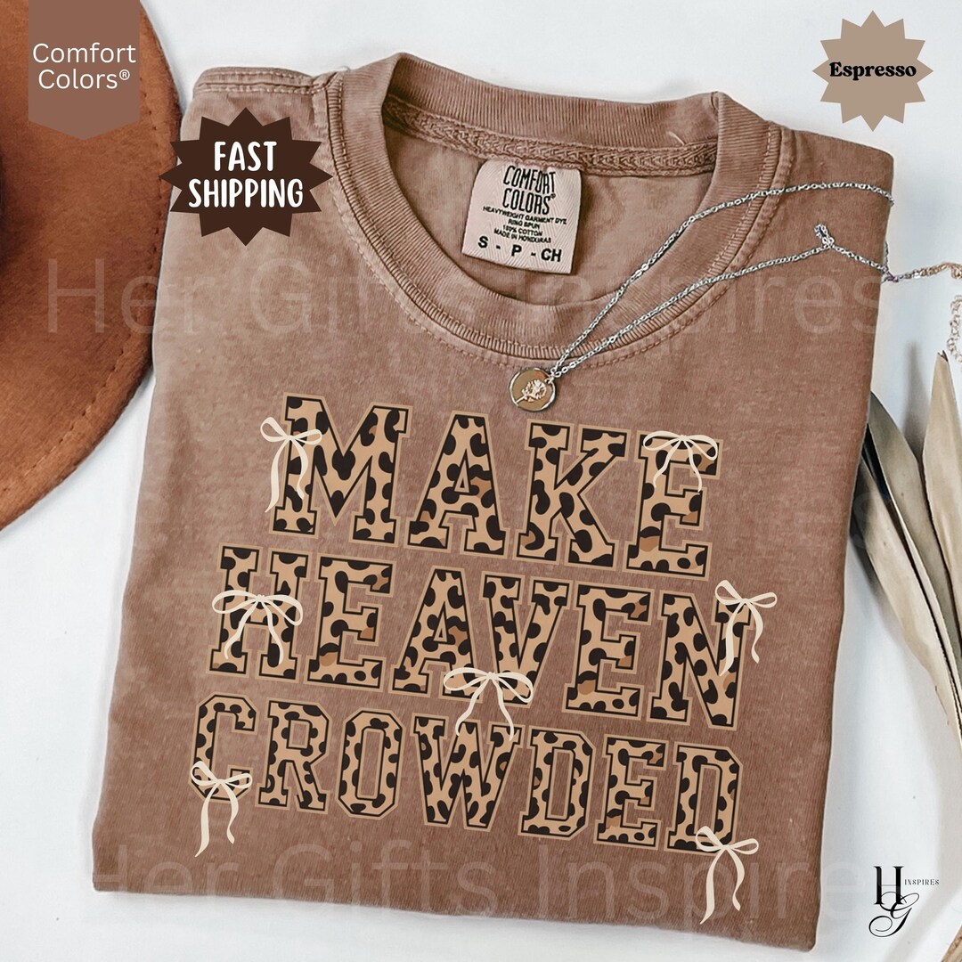 Make Heaven Crowded Christian Comfort Colors® Shirt Goldy Women Preppy ...