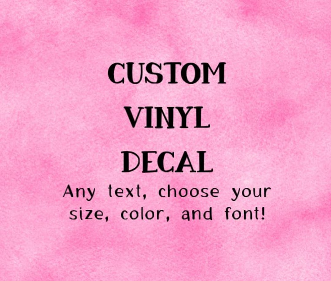 Custom Vinyl Decals, Choose Your Font, Color, Length, Custom Vinyl Text ...