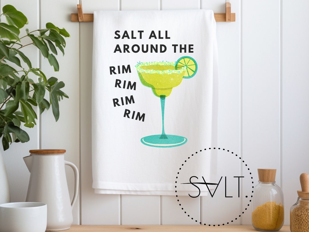 Salt All Around the Rim, Rim, Rim, Rim, Funny Tea Towel, Nicki Minaj ...