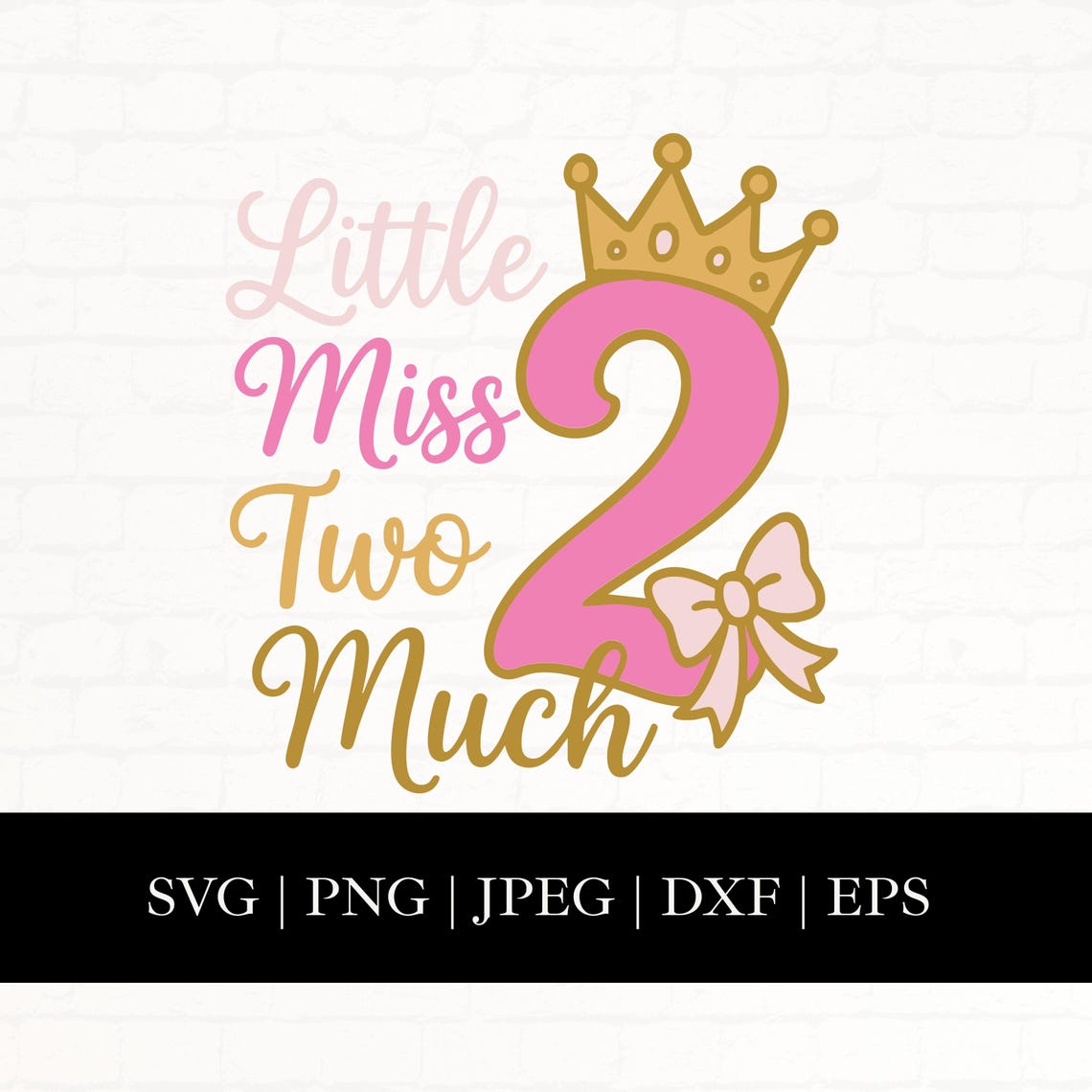 Little Miss Two Much SVG, 2nd Birthday Girl Svg, Pink Gold Crown Number ...
