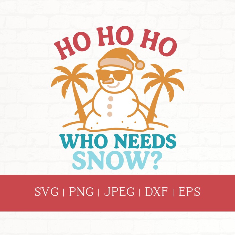 Coastal Snowman PNG SVG Clipart, Ho Ho Ho Who Needs Snow, Sandman Svg ...