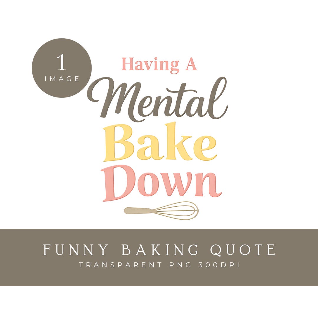 Having A Mental Bake Down PNG, Funny Bakers Quote, Baking Shirt ...