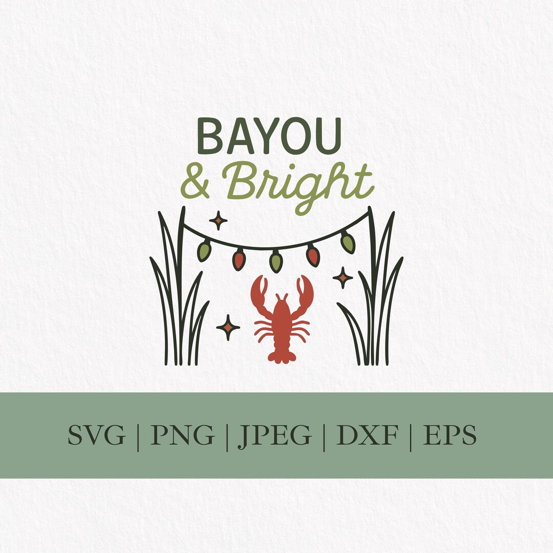 Bayou & Bright SVG, Cajun Christmas PNG Cliaprt, Crawfish Holiday Cut ...