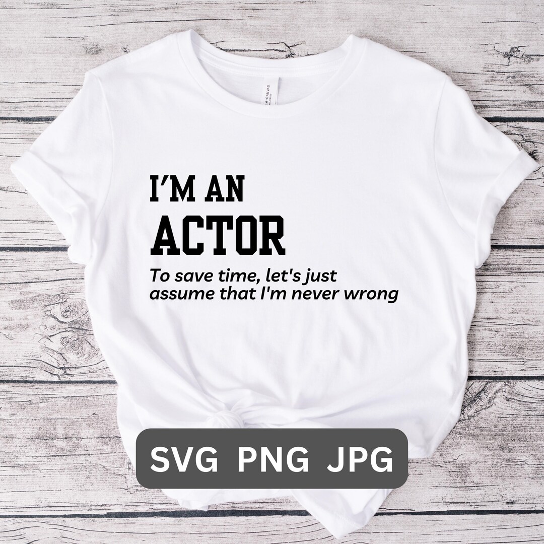 Actor SVG PNG Actor Shirt Gift Actor T-shirt Funny Actor Gift for Boss ...
