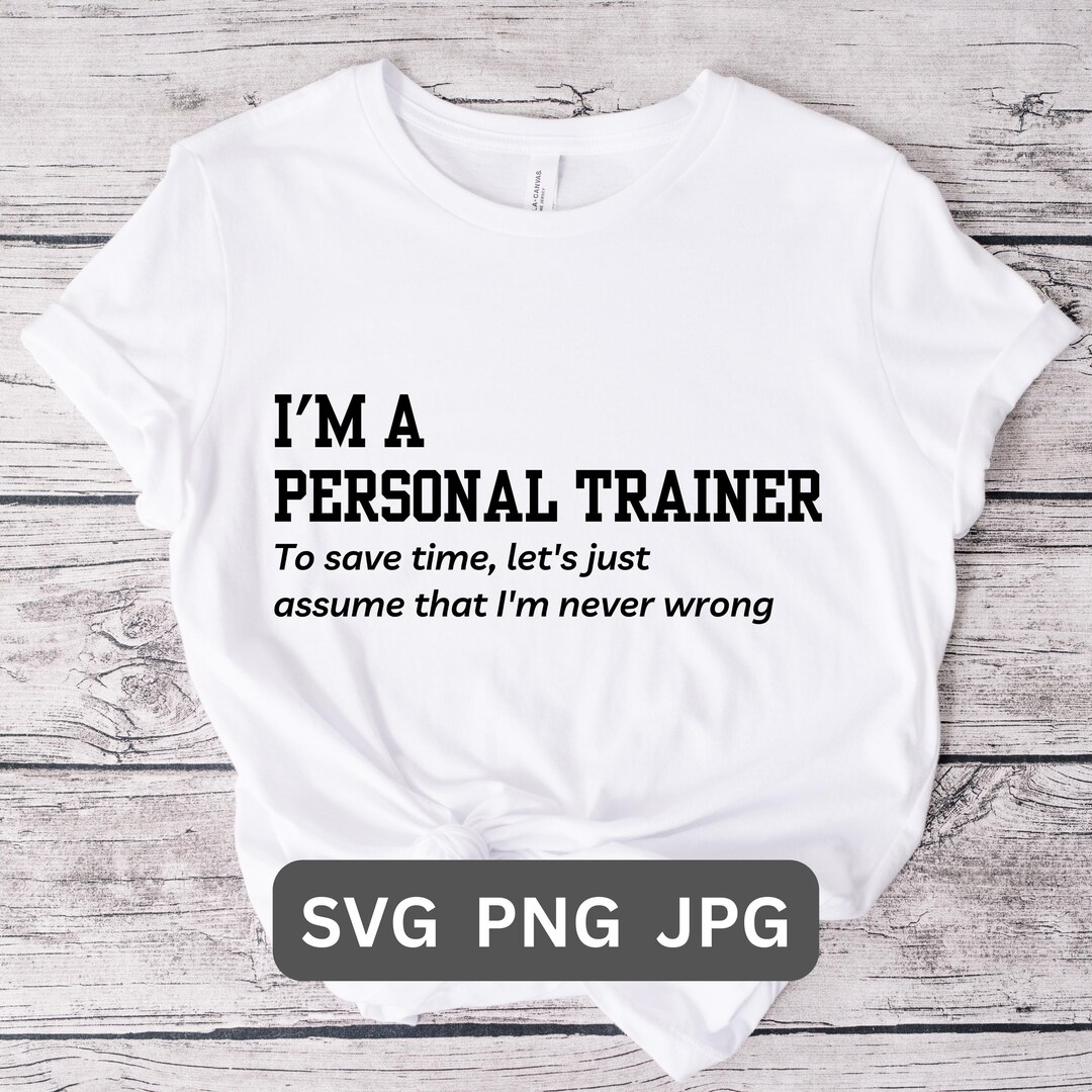 Funny Personal Trainer SVG PNG JPG, Gym Coach Shirt Design, Cricut Cut ...