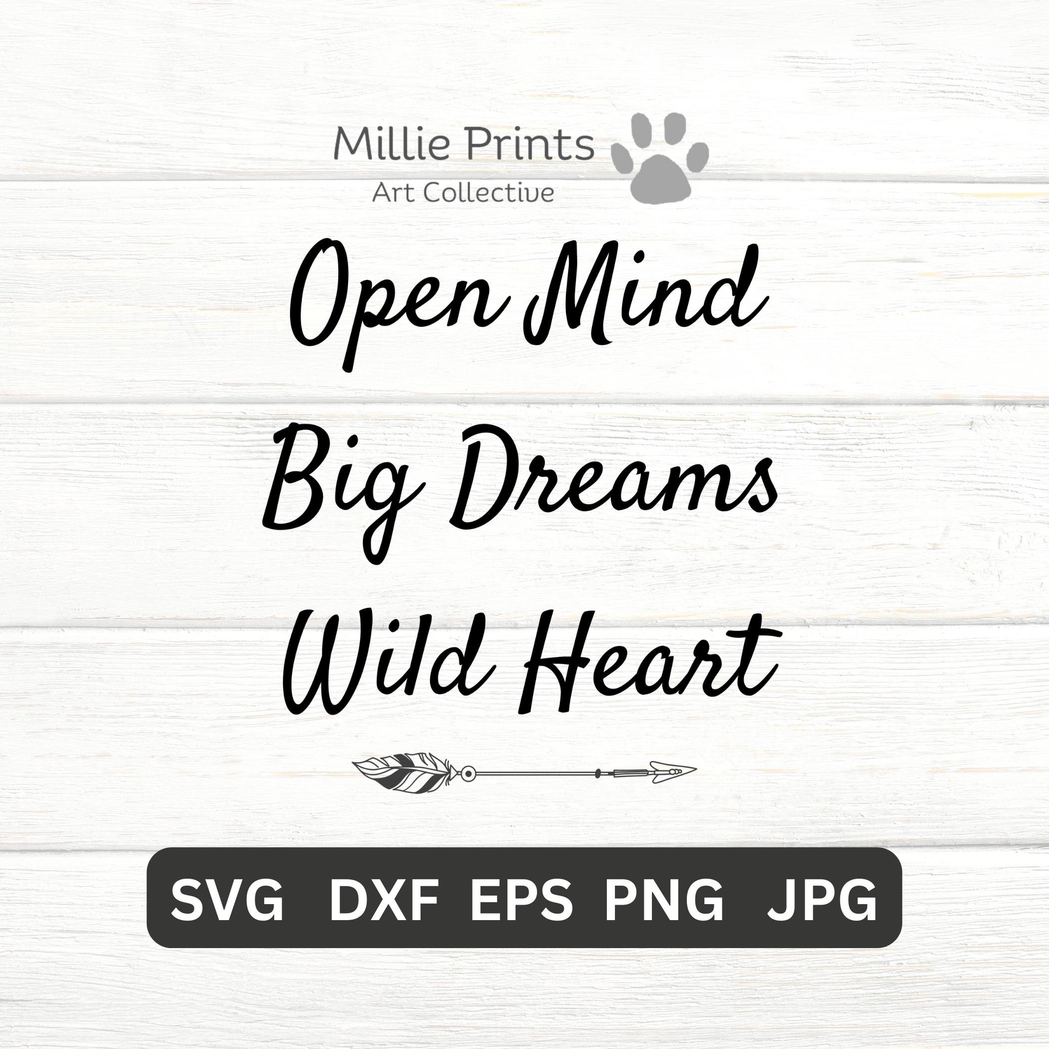 Open Mind Big Dreams Wild Heart SVG PNG Svg Cut File Cricut Quote ...