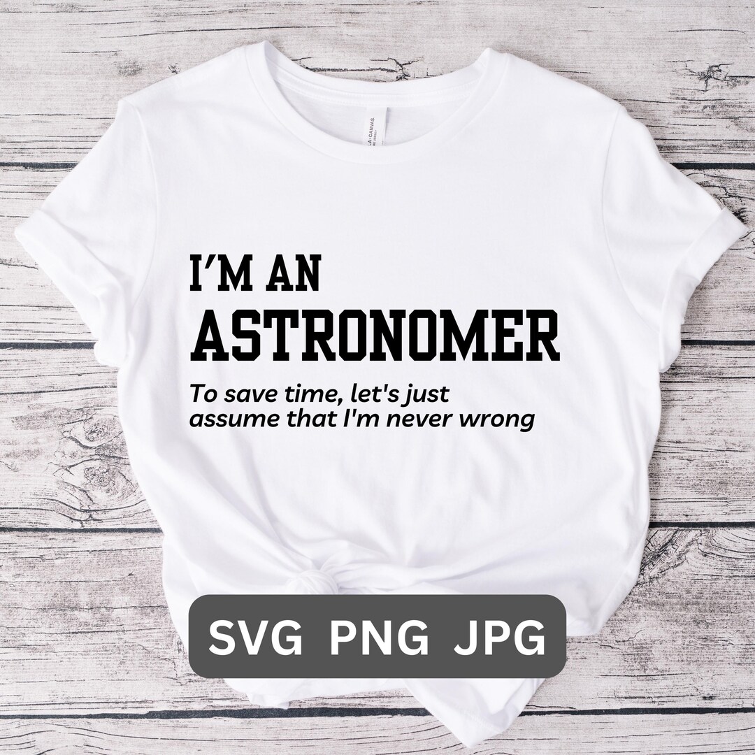 Astronomer SVG PNG Astronomer Shirt Gift Astronomer T-shirt Funny ...