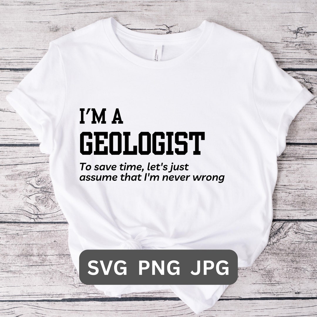 Geologist SVG PNG Geologist Shirt Gift Geologist T-shirt Funny ...