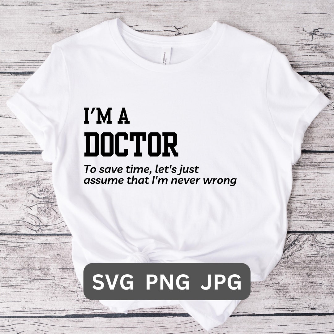 Doctor SVG PNG Doctor Shirt Gift Doctor T-shirt Funny Doctor Gift for ...