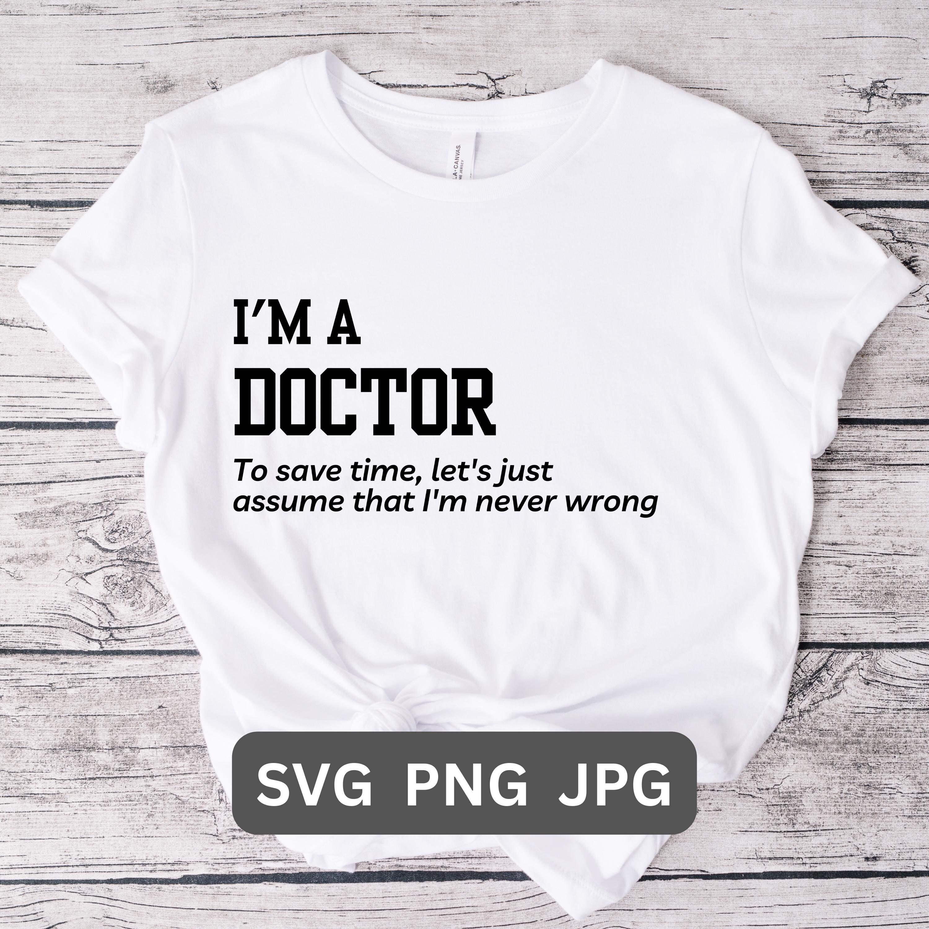 Doctor SVG PNG Doctor Shirt Gift Doctor T-shirt Funny Doctor Gift for ...