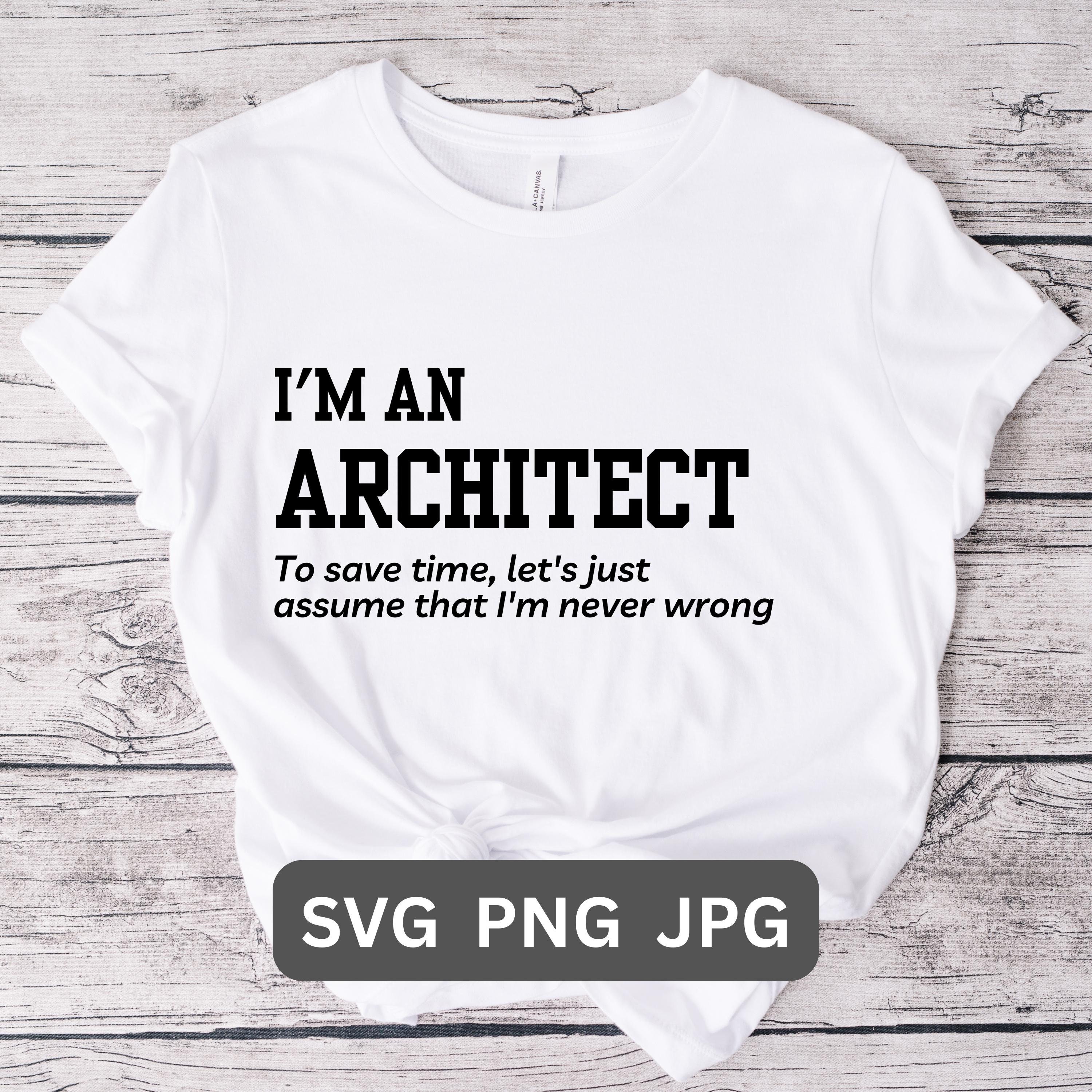 Architect SVG PNG Architect Shirt Gift Architect T-shirt Funny ...