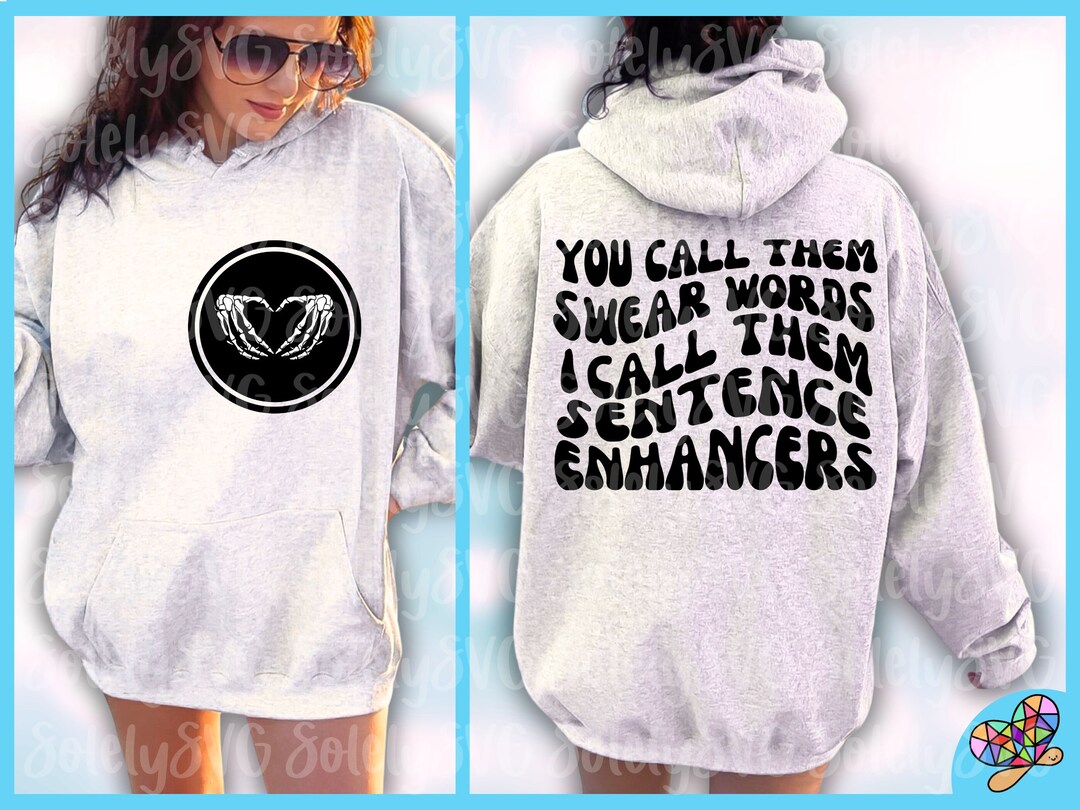 You Call Them Swear Words I Call Them Sentence Enhancers Svg Png ...