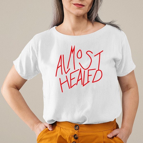 Almost Healed Shirt - Etsy Australia