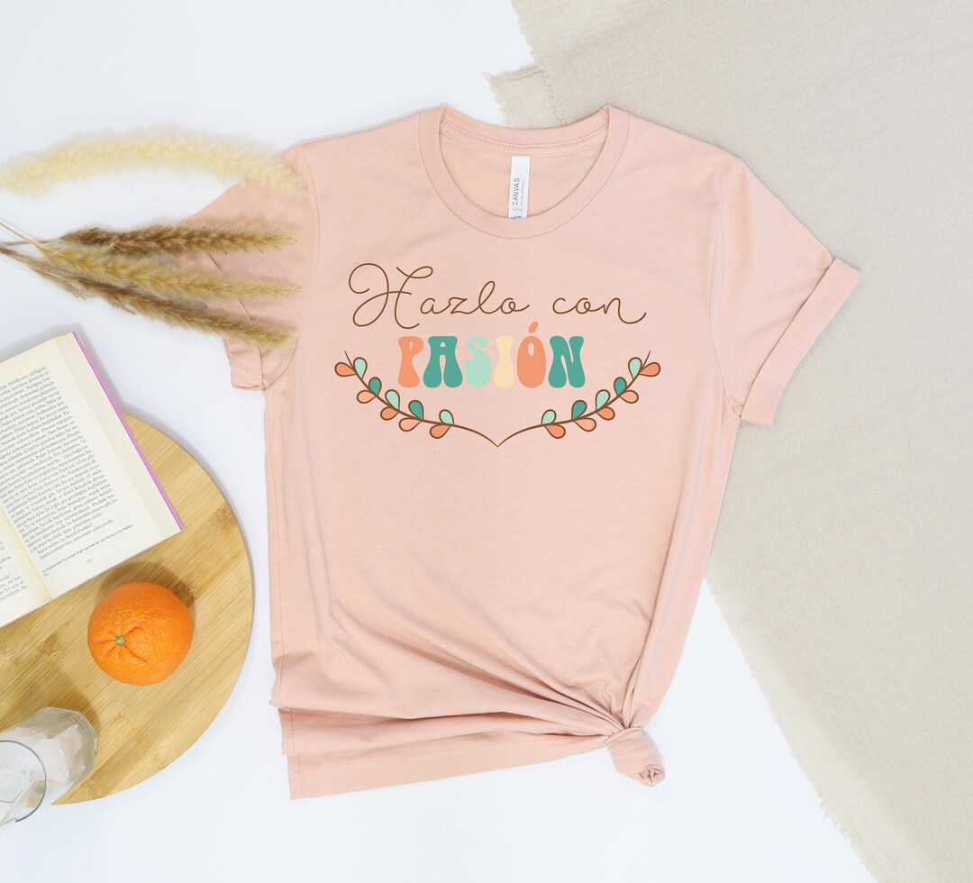 Hazlo Con Pasion Spanish Tee Shirt, Camiseta Espanol, Funny Espanol ...