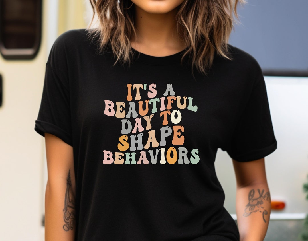 It's A Beautiful Day to Shape Behaviors, Behavior Squad Shirt, ABA ...