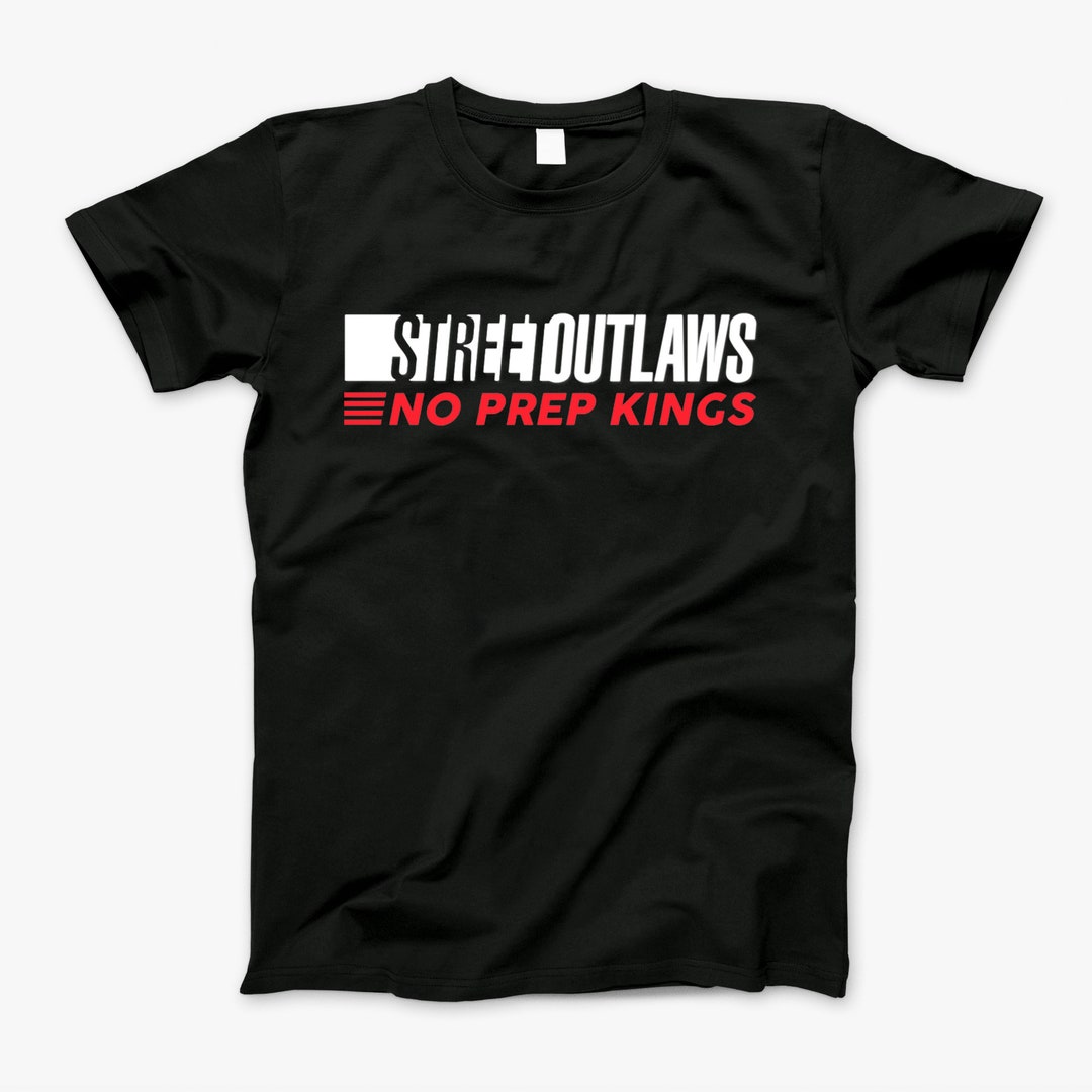 Street Outlaws No Prep Kings Unisex T-shirt Street Outlaws No Prep ...