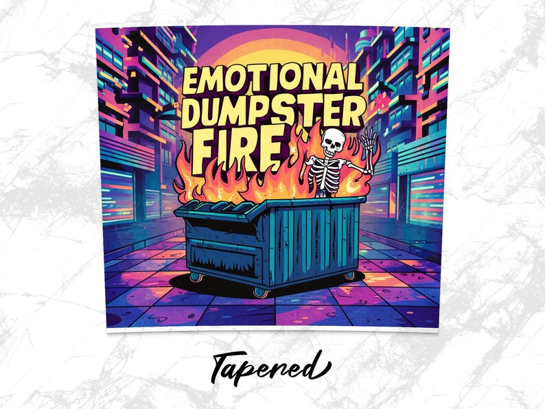 Emotional Dumpster Fire 20oz Tumbler Wrap, Sarcastic Skeleton Skull ...