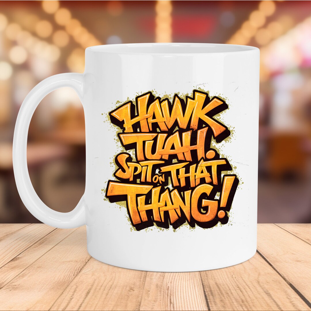Hawk Thua Spit on That Thang Rude Mug Wrap PNG, Sublimation Designs ...