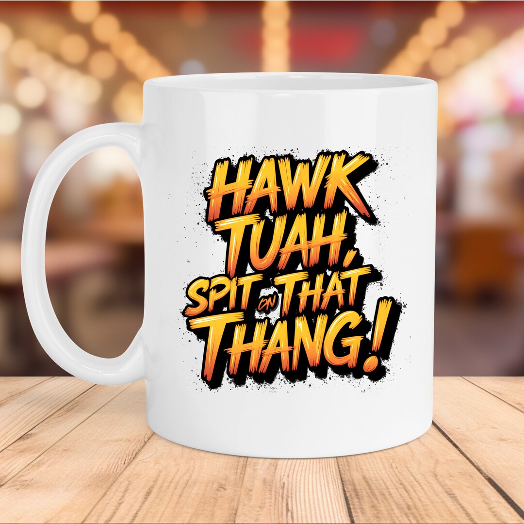 Hawk Thua Spit on That Thang Rude Mug Wrap PNG, Sublimation Designs ...