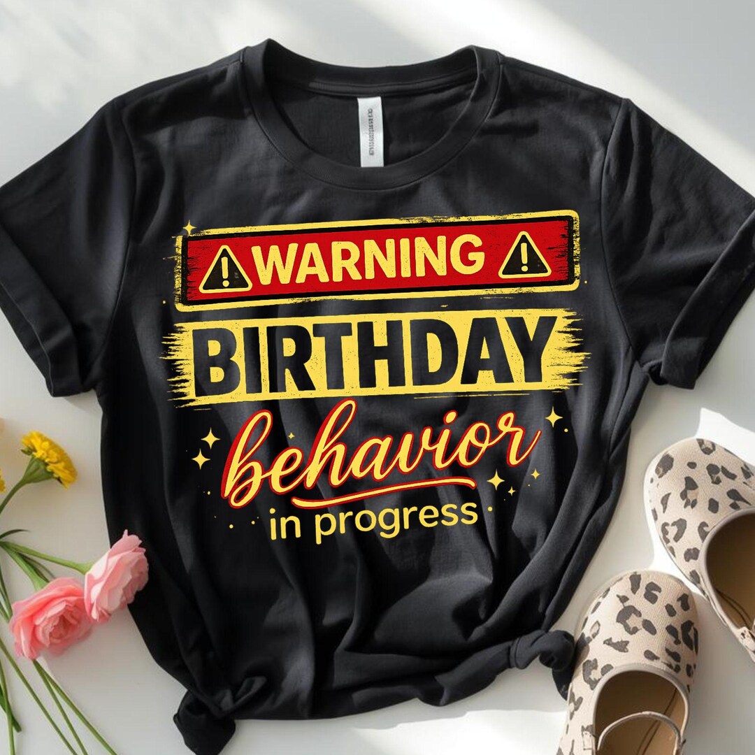 Warning Birthday Behavior PNG | Funny Sublimation Design (digital ...