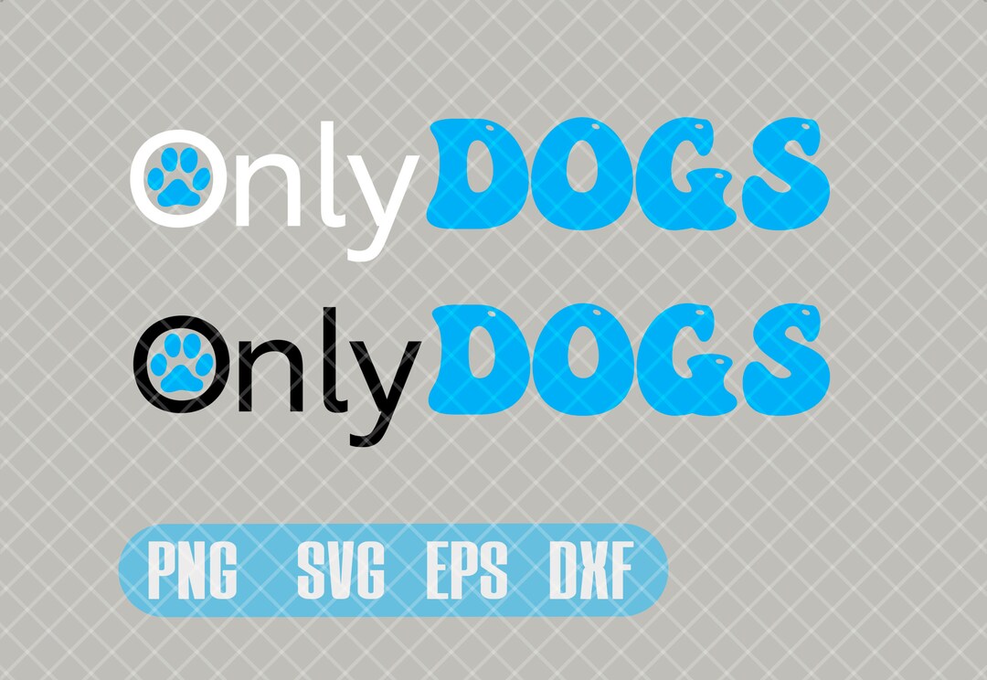 ONLY DOGS Png, Svg, Eps, Dxf, Dog Lover Shirt Design, Funny Dog Hoodie ...
