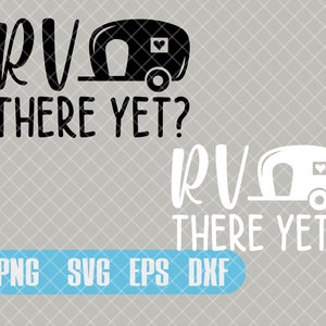 RV There yet SVG, Camping Cut File, Funny Camper Design, Sarcastic ...