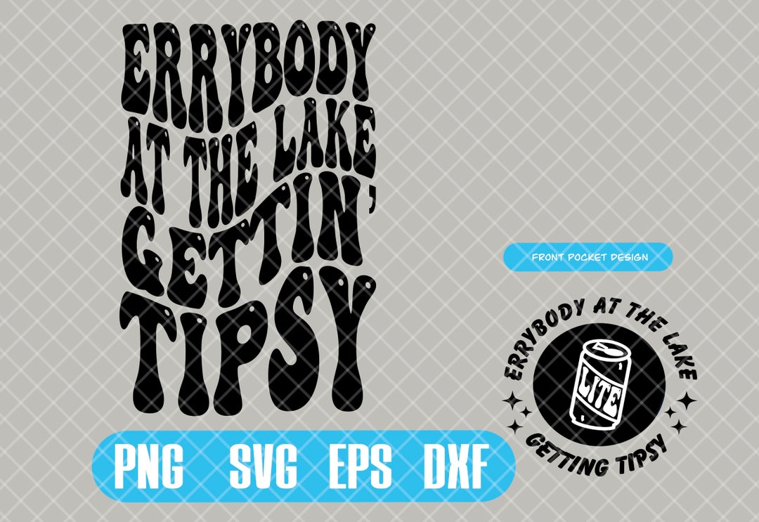 Errybody at the Lake Getting Tipsy - Etsy