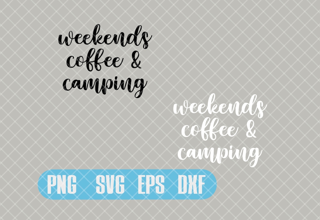 Weekends Coffee and Camping Svg, Camper Shirt Svg, Camping Life Svg ...