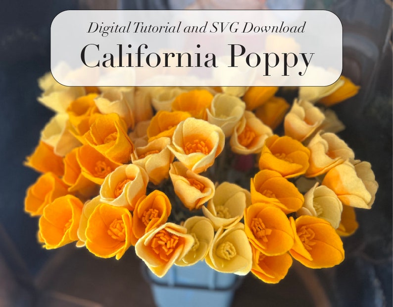 Felt California Poppy SVG and PDF Pattern and Tutorial, Digital ...