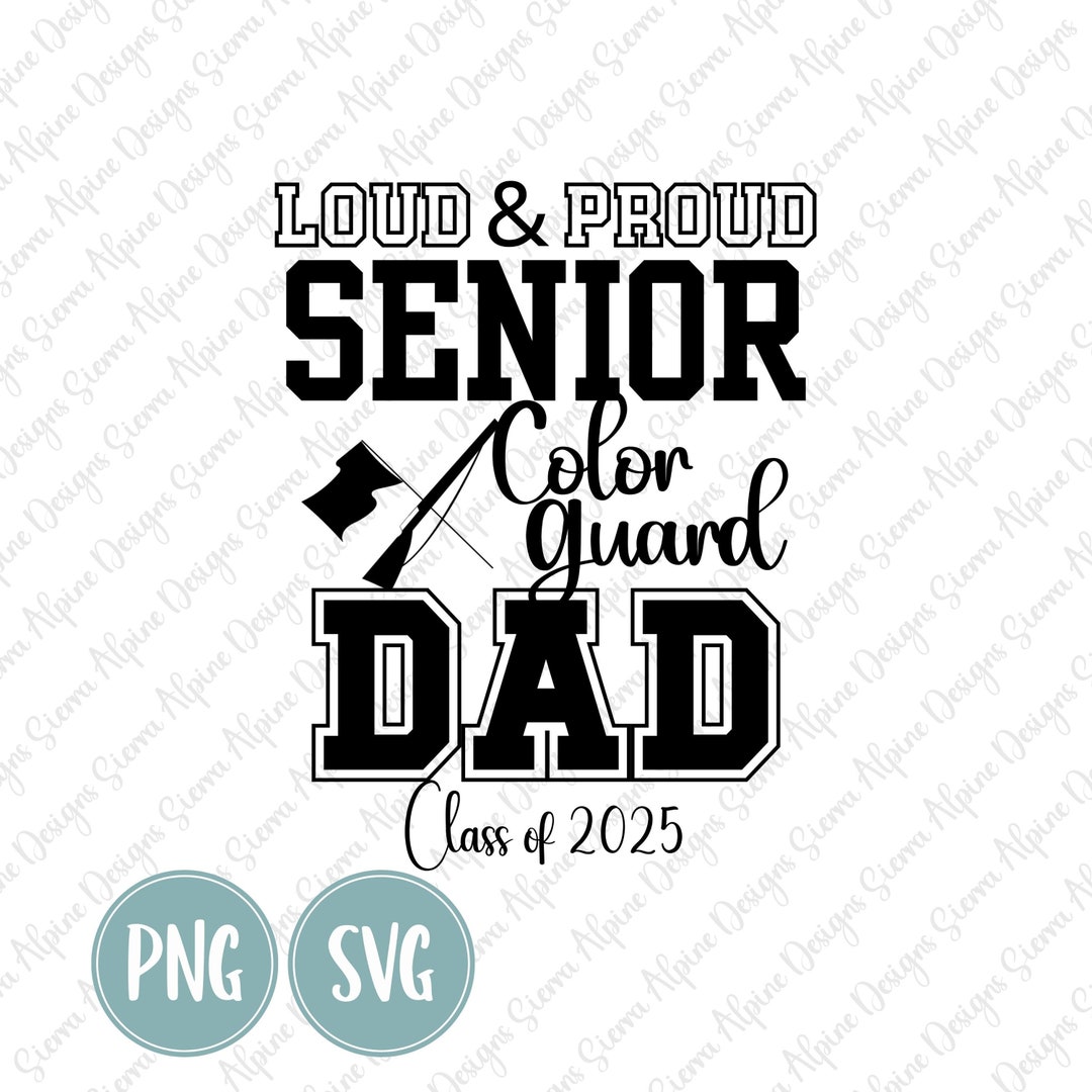 Senior Color Guard Dad PNG, Class of 2025 SVG, Auxiliary Senior Parent ...