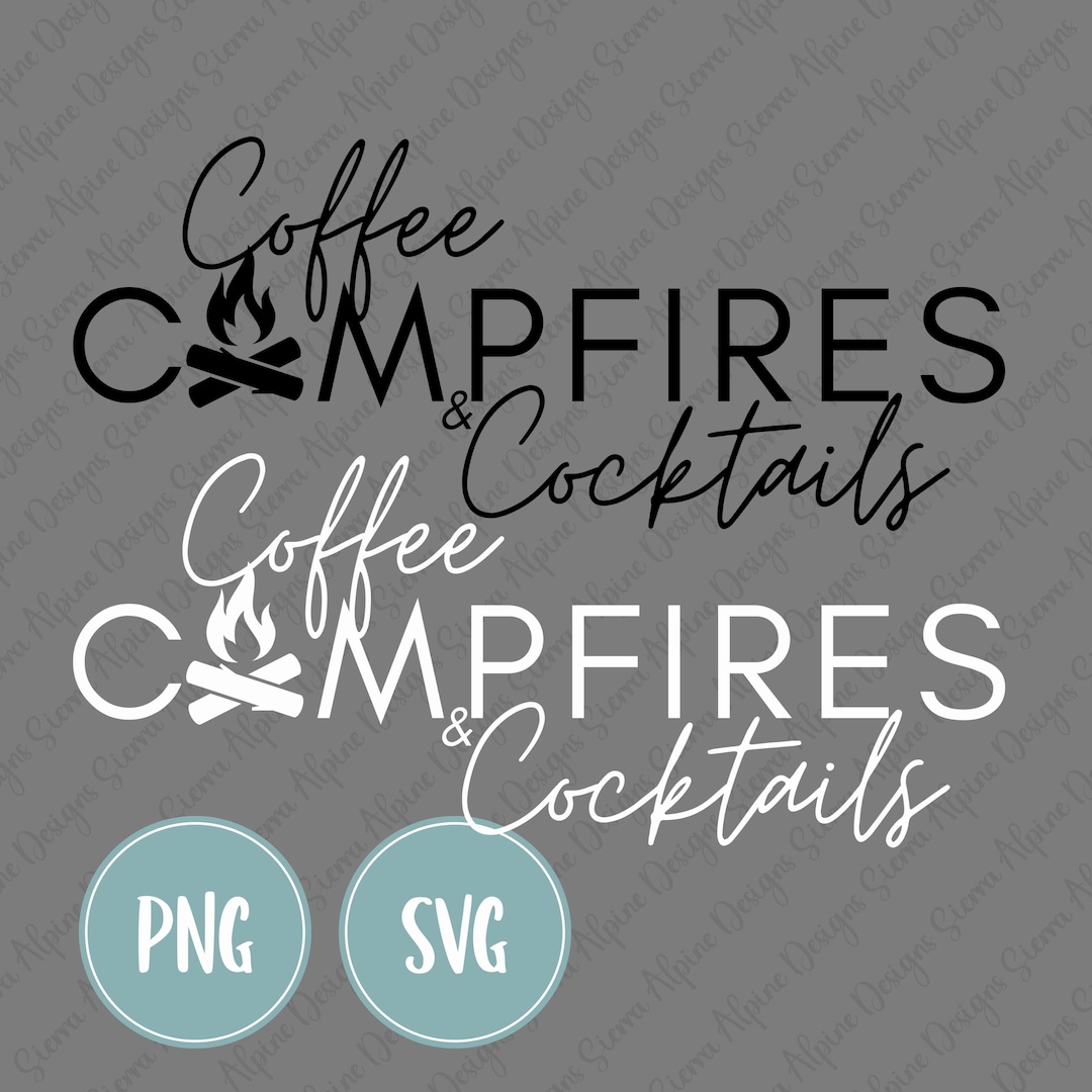 Coffee Campfire & Cocktails Png, Campfire Svg, Cocktails, Group Camping ...
