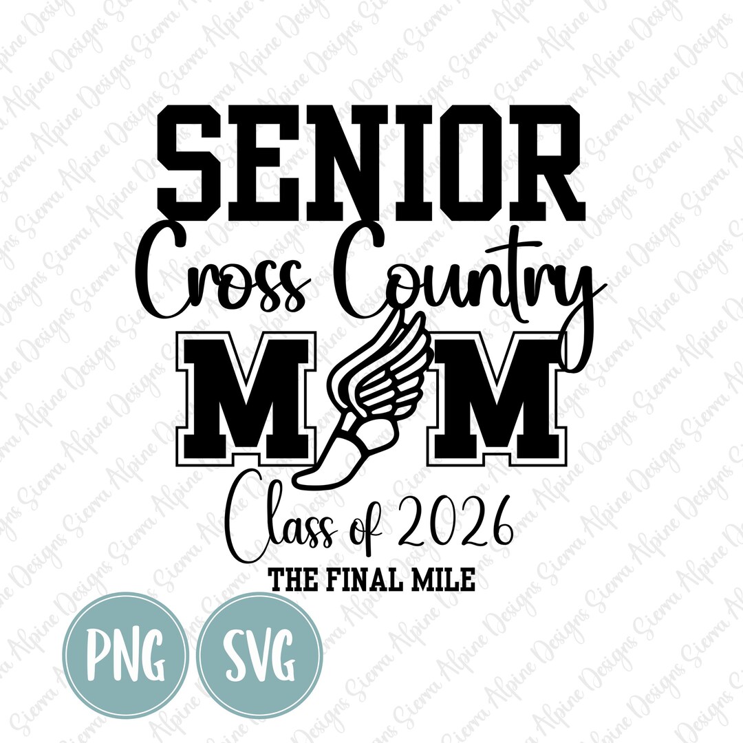Senior Cross Country Mom PNG & SVG, Class of 2026, Final Mile, Senior ...