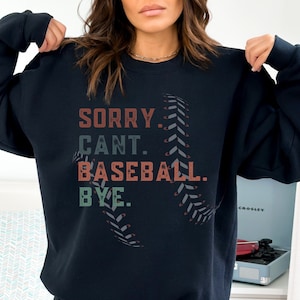Sorry Can't Baseball Bye Shirt, Baseball Mom Sweatshirt, Funny Baseball ...