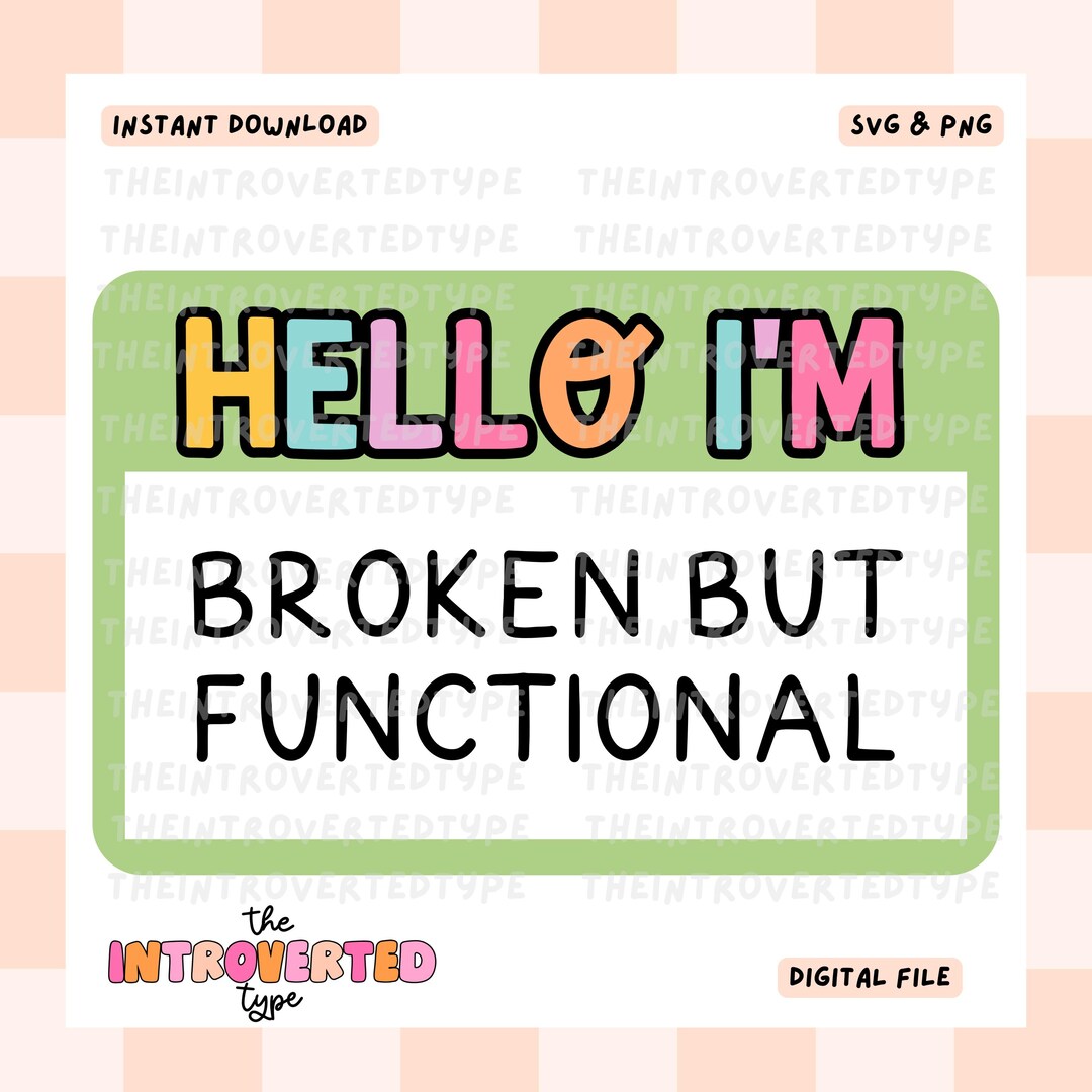 Hello I'm Broken but Functional || SVG, PNG, Transparent, Funny, Trendy ...