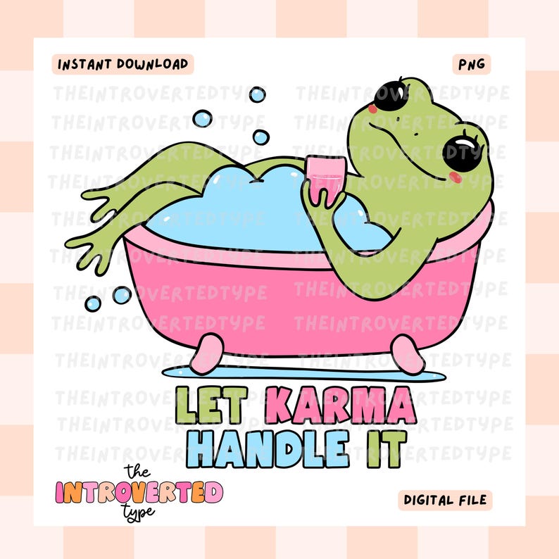 Let Karma Handle It || PNG | Transparent | Mental Health | Frog | Snarky | Funny Art | Spring ...