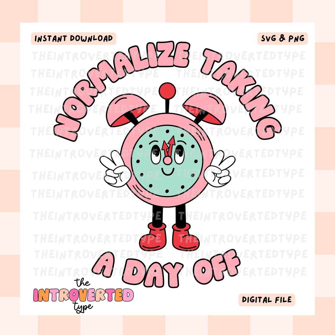 Normalize Taking A Day off || SVG, PNG, Mental Health, Exhausted, Cute ...