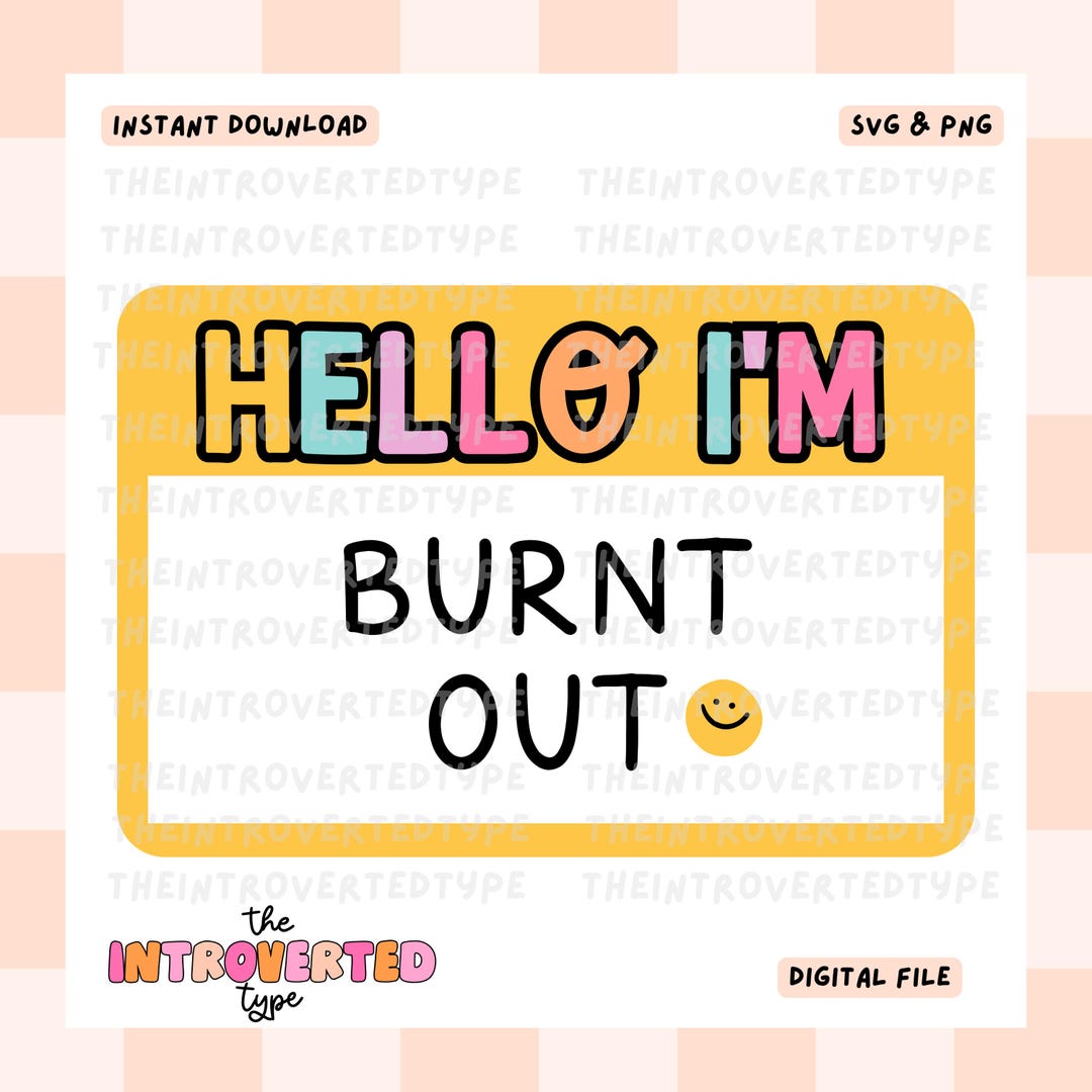 Hello I'm Burnt Out || SVG, PNG, Transparent BG, Mental Health, Tired ...