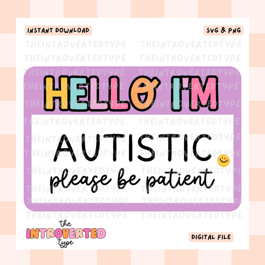 Hello I'm Autistic Please Be Patient || SVG, PNG, Mental Health ...