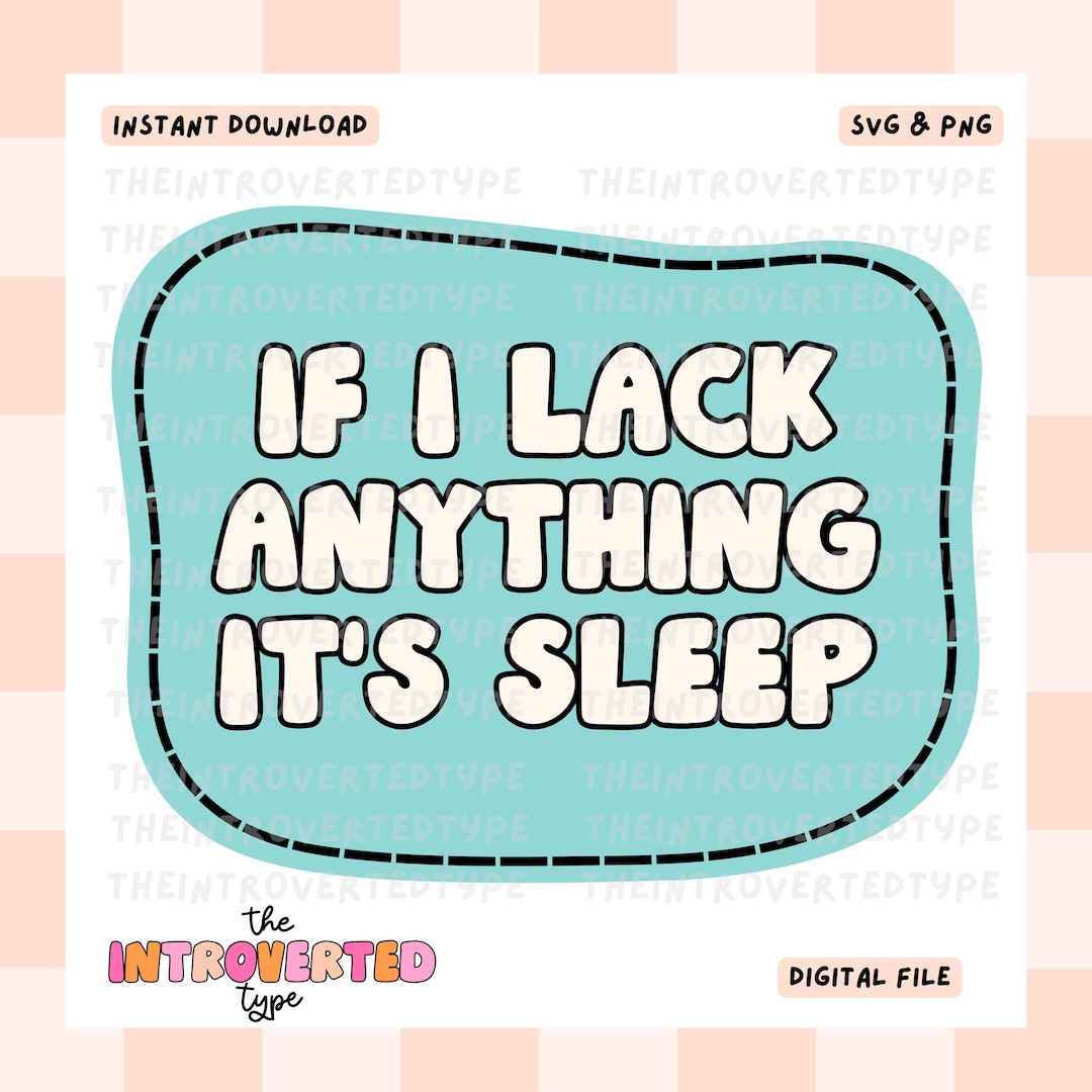 If I Lack Anything It's Sleep || SVG, PNG, Funny Quotes, Funny, Trendy ...