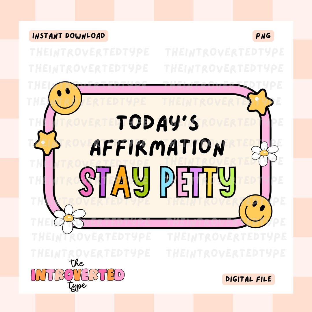 Stay Petty || PNG, Transparent Background, Mental Health, Affirmation ...