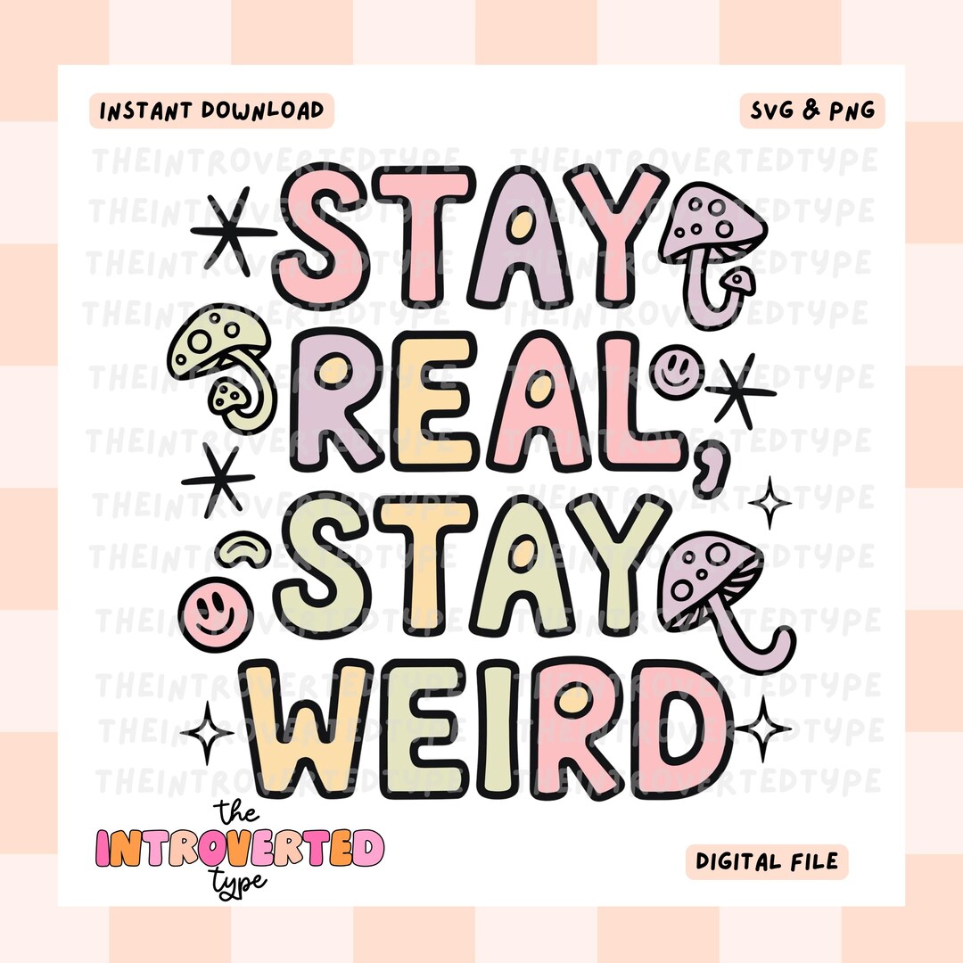 Stay Real Stay Weird || SVG, PNG, Transparent, Funny Quotes, Digital ...