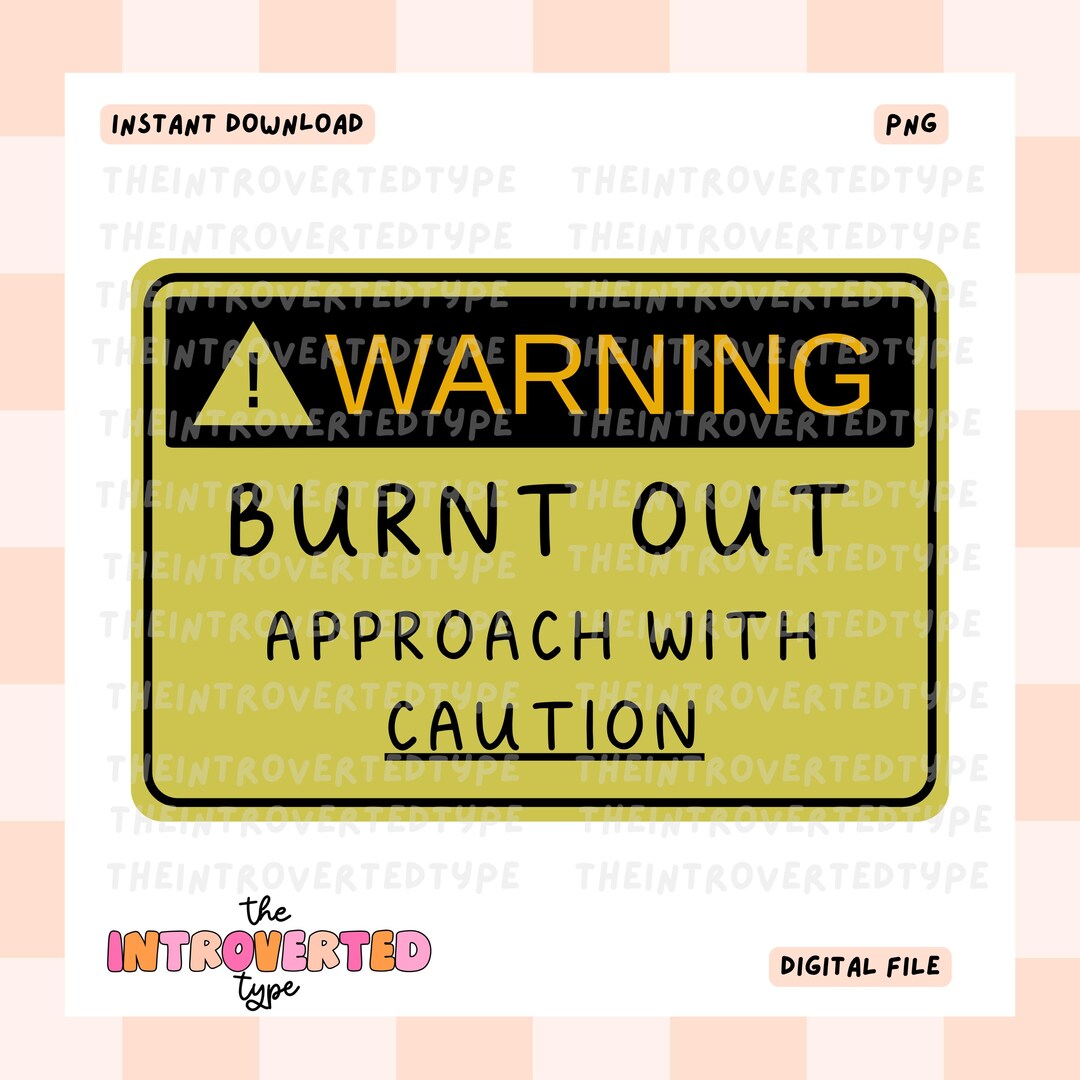 Warning Burnt Out Approach With Caution || PNG, Transparent, Tired ...